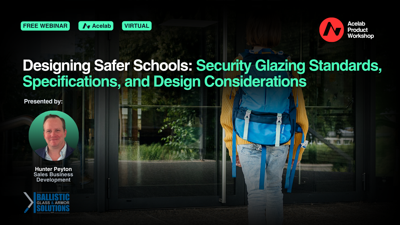 Webinar | Designing Safer Schools: Security Glazing Standards, Specifications, and Design ...